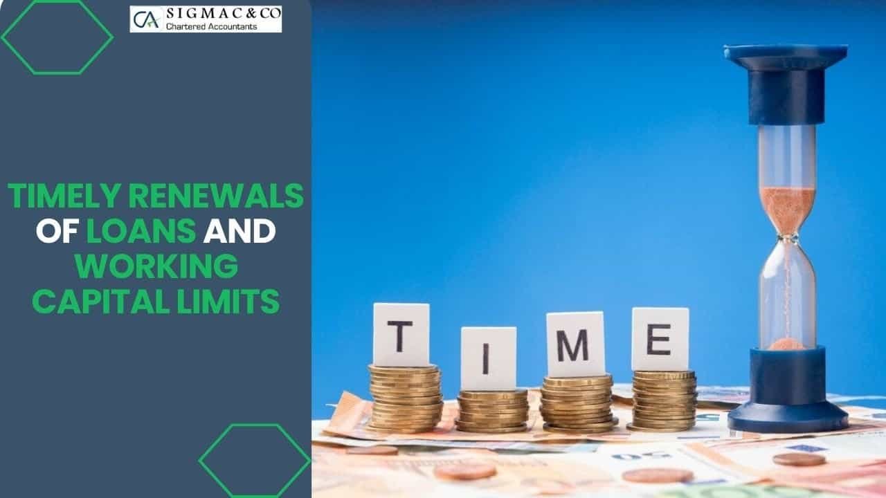 Timely Renewals of Loans and Working Capital Limits - SIGMAC